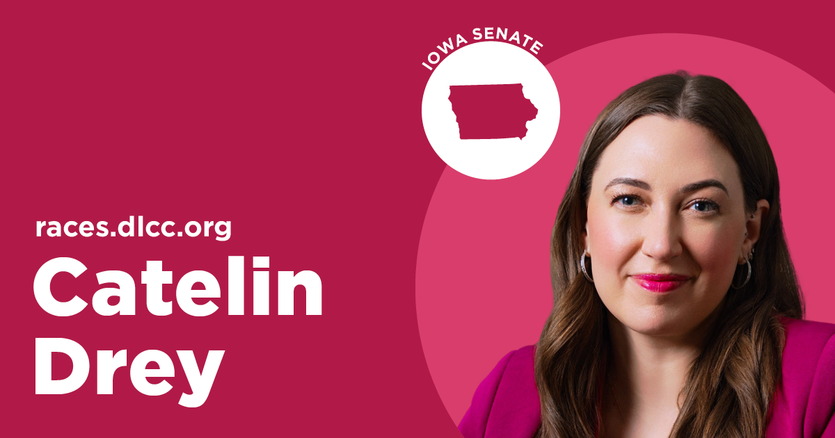 Catelin Drey - Democratic Legislative Campaign Committee