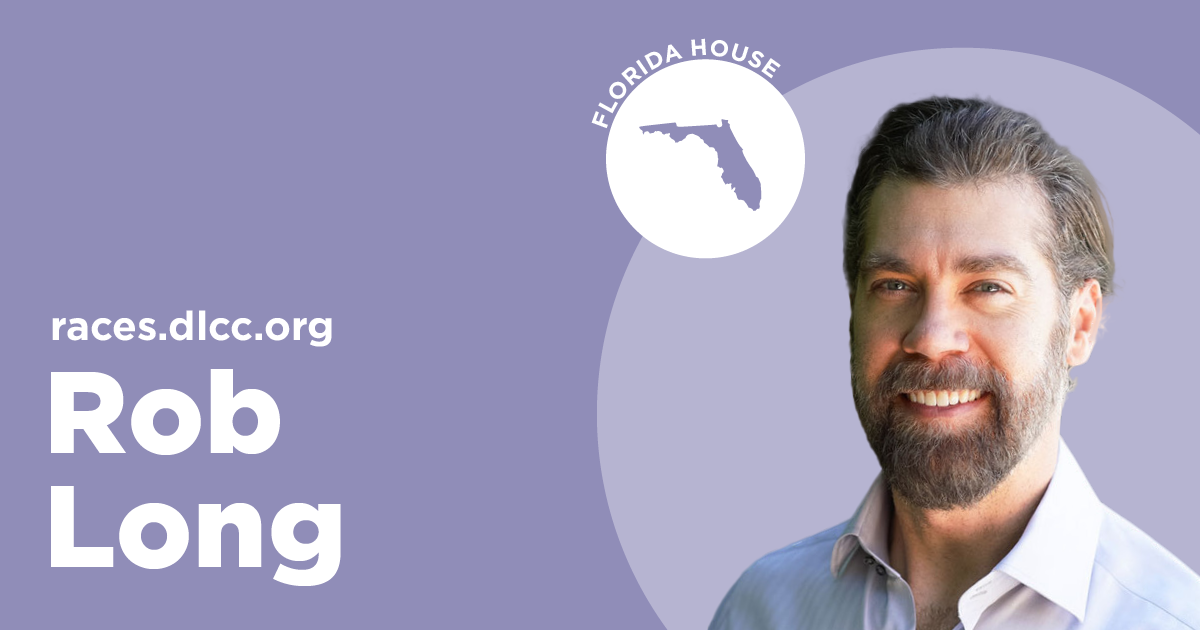 Rob Long - Democratic Legislative Campaign Committee